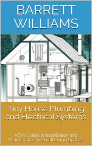 tiny house plumbing and electrical systems: a diy guide to installation and maintenance in small living spaces (tiny home dreams: your ultimate guide to embracing the minimalist lifestyle)