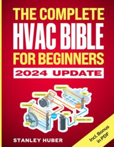 the complete hvac bible for beginners: the most practical & updated guide to heating, ventilation, and air conditioning systems | installation, troubleshooting and repair | residential & commercial