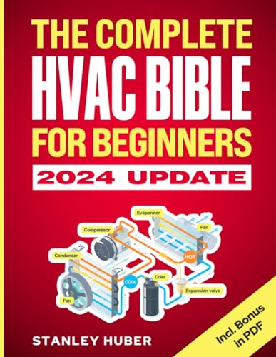 The Complete HVAC BIBLE for Beginners: The Most Practical & Updated Guide to Heating, Ventilation, and Air Conditioning Systems | Installation, Troubleshooting and Repair | Residential & Commercial