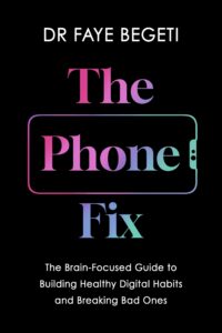 the phone fix: the brain-focused guide to building healthy digital habits and breaking bad ones