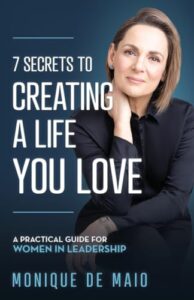 the 7 secrets to creating a life you love: a practical guide for women in leadership