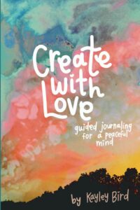 create with love: guided journaling for a peaceful mind