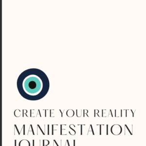 CREATE YOUR REALITY | MANIFESTATION JOURNAL: PLANS | AFFIRMATIONS | GRATITUDE