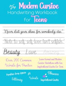 the modern cursive handwriting workbook for teens: have fun improving cursive penmanship with modern variations and inspiring writing lessons