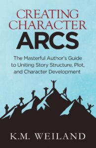 creating character arcs: the masterful author's guide to uniting story structure (helping writers become authors)