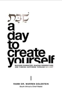 shabbat. a day to create yourself: building character, shaping perspectives, and finding happiness through shabbat