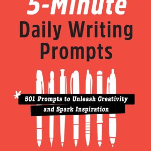 5-Minute Daily Writing Prompts: 501 Prompts to Unleash Creativity and Spark Inspiration