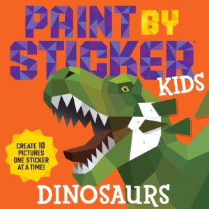 paint by sticker kids: dinosaurs: create 10 pictures one sticker at a time!