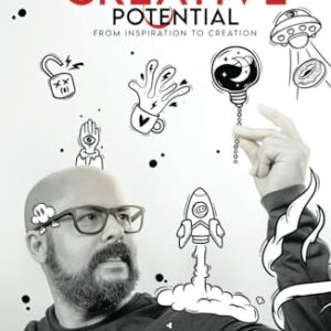 UNLEASHING YOUR CREATIVE POTENTIAL: From Inspiration to Creation