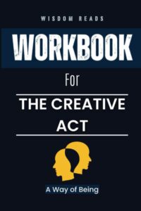 workbook for the creative act: a way of being - an implementation guide to rick rubin’s book