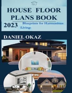 house floor plan book 2023: blueprints for harmonious living