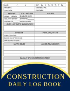 construction daily log book: construction site daily log book and job site project management report for recording workforce, tasks, schedules, equipment and daily activities- blue cover