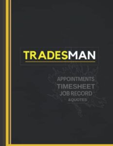 tradesman notebook planner: daily appointments schedule, jobs record, customer details, materials list & estimated quotes|for contractors| self ... timeslots (8am - 8pm) |timesheet log book| a4