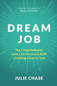 dream job: the 7-step method to land a job you love & build a fulfilling career in tech