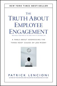 the truth about employee engagement: a fable about addressing the three root causes of job misery