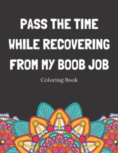 pass the time while recovering from my boob job coloring book: relaxing pattern coloring book medical patients gift idea to help unwind and de-stress