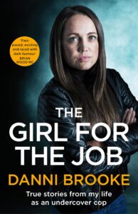 the girl for the job: my strange, dangerous and totally unexpected life as an undercover cop