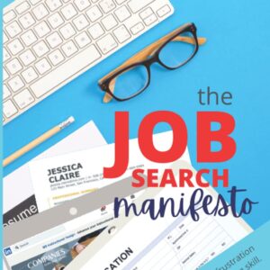 The Job Search Manifesto: Turning Job Search Frustration into a Career Long Skill