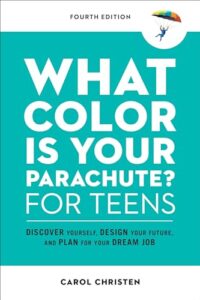 what color is your parachute? for teens, fourth edition: discover yourself, design your future, and plan for your dream job (parachute library)