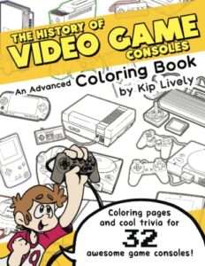 the history of video game consoles: an advanced coloring book with info about 32 consoles!