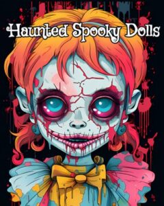 haunted spooky dolls: collection of creepy illustrations of weird gothic dolls for adults horror fans to color, relaxation and stress relief