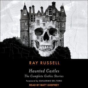 haunted castles: the complete gothic stories