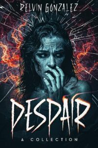 despair: a collection of horror short stories