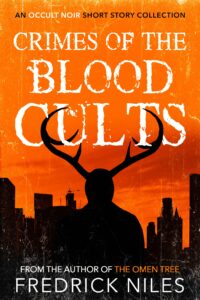 crimes of the blood cults: an occult noir short story collection