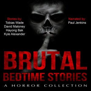 brutal bedtime stories: a supernatural horror story collection