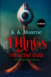 things from the dark: a horror salad special