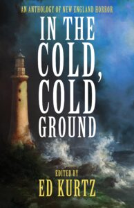 in the cold, cold ground: an anthology of new england horror