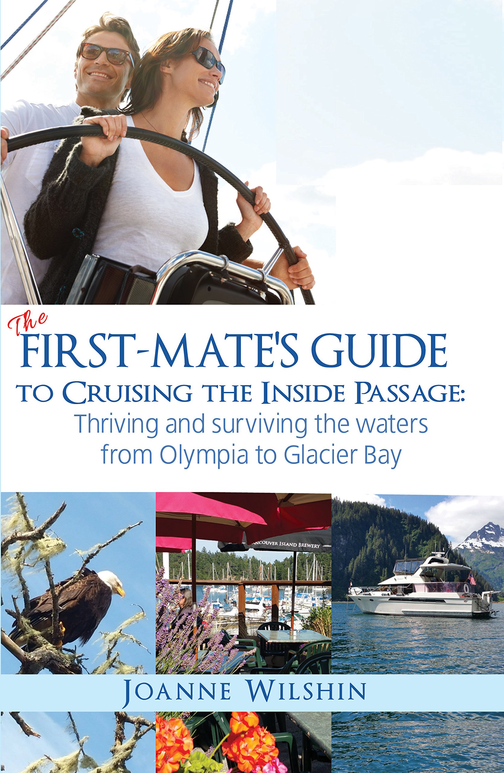 The First Mate's Guide to Cruising the Inside Passage: Thriving and surviving the waters from Olympia to Glacier Bay