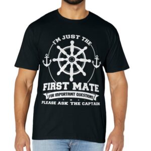 I'm just the first mate Ask the captain The first mate Ship T-Shirt