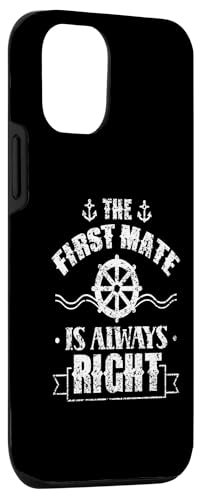 iPhone 13 Pro The First Mate Is Always Right Ship Boat Sea Yacht Case