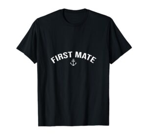 first mate gifts best friend sailors captain boating t-shirt