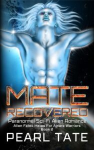 mate recovered - paranormal sci-fi alien romance: alien fated mates for ajnara warriors book 2