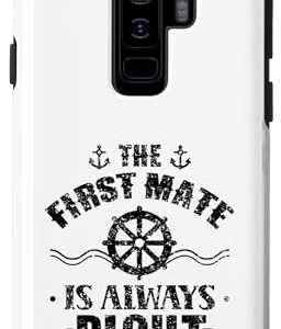 Galaxy S9+ The First Mate Is Always Right Ship Boat Sea Yacht Case