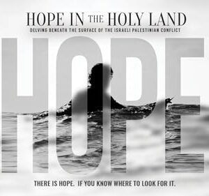 Hope in the Holy Land: Delving Beneath the Surface of the Israeli-Palestinian Conflict