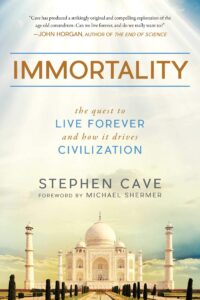 immortality: the quest to live forever and how it drives civilization