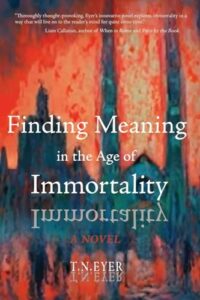 finding meaning in the age of immortality