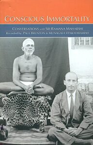 conscious immortality (conversations with sri ramana maharshi recorded by paul brunton)