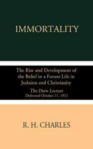 immortality: the rise and development of the belief in a future life in judaism and christianity: the drew lecture: delivered october 11, 1912