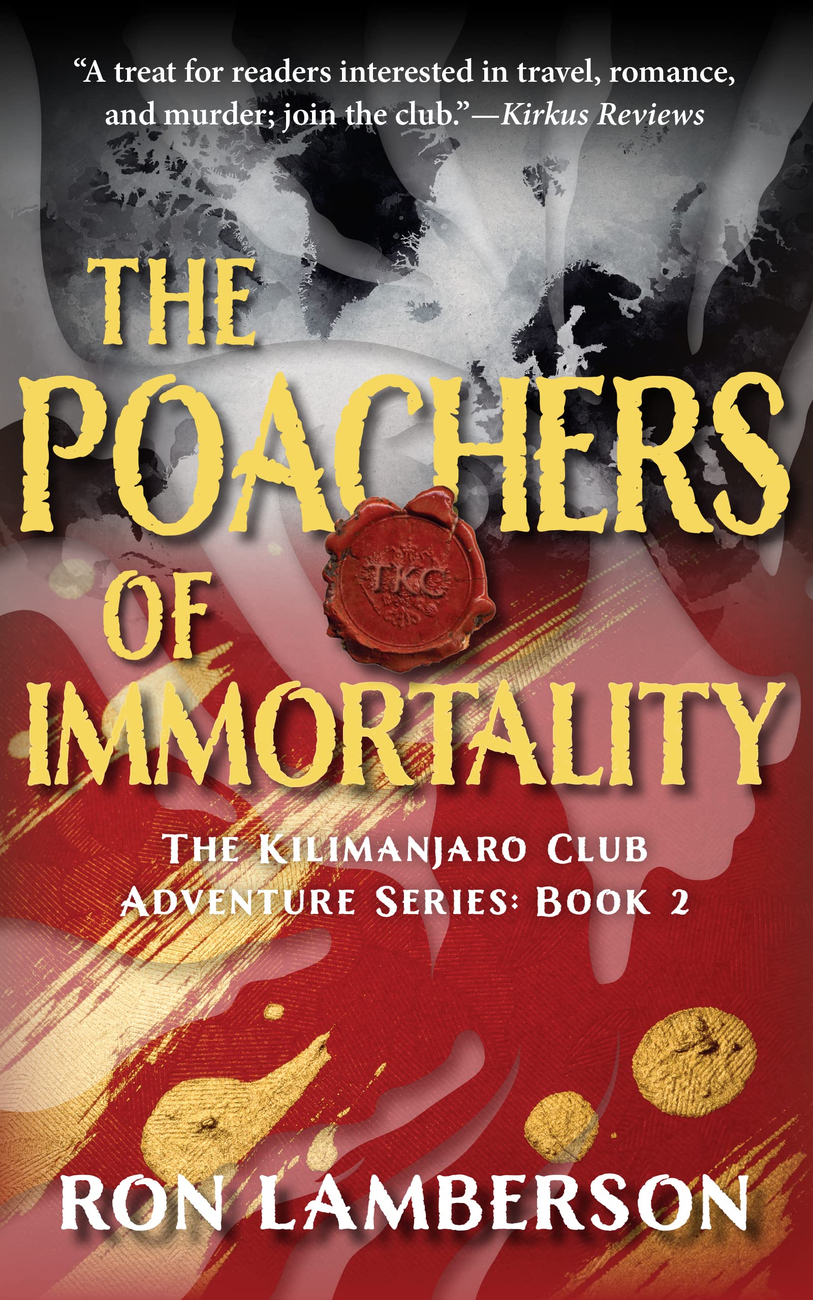 The Poachers of Immortality: An International Action Adventure Novel (The Kilimanjaro Club Adventure Series Book 2)