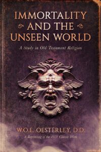 immortality and the unseen world: a study in old testament religion