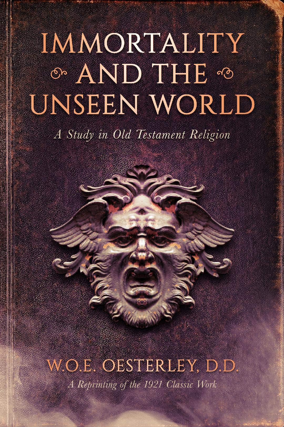 Immortality and the Unseen World: A Study in Old Testament Religion