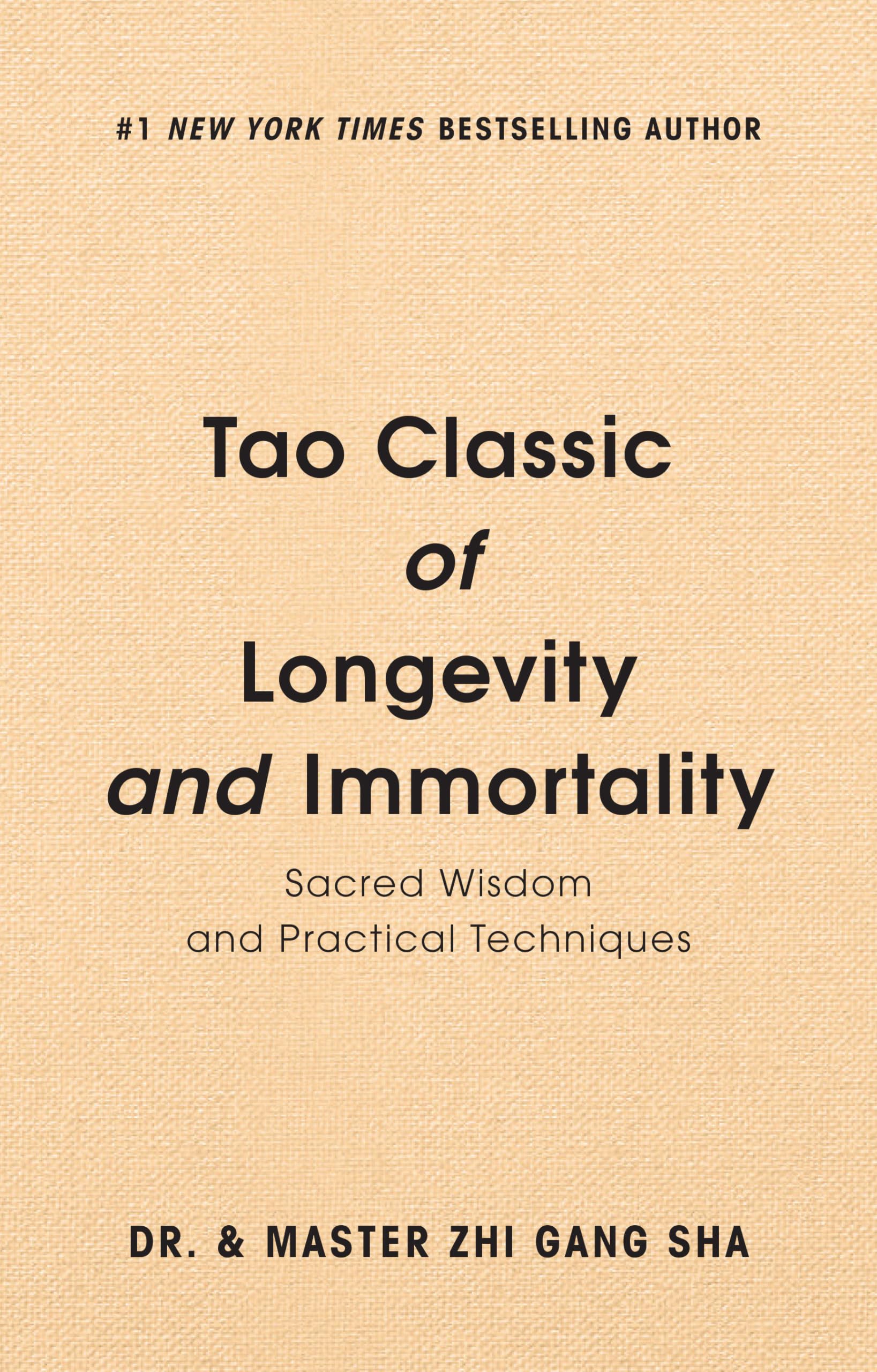 Tao Classic of Longevity and Immortality: Sacred Wisdom and Practical Techniques