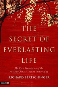 the secret of everlasting life: the first translation of the ancient chinese text of immortality