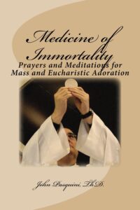 medicine of immortality: prayers and meditations for mass and eucharistic adoration