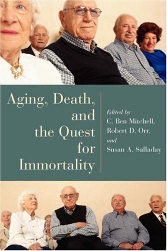 Aging, Death, and the Quest for Immortality (Horizons in Bioethics Series)