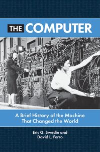 the computer: a brief history of the machine that changed the world